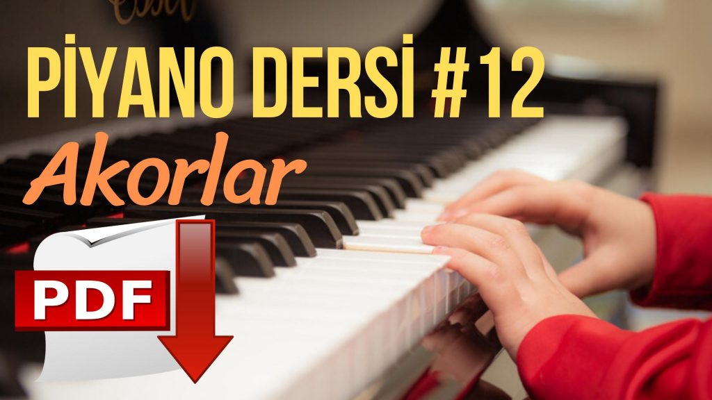 12. Piyano Dersi - Akor | Caner Başbuğa Piyano Dersleri PDF İndir