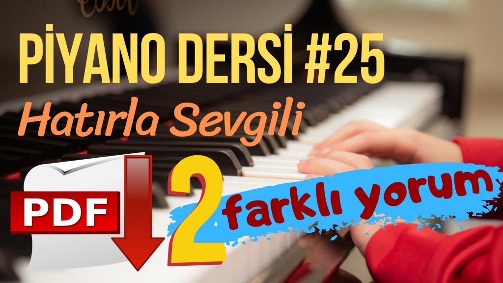 25. Piyano Dersi - Hatırla Sevgili | Caner Başbuğa Piyano Dersleri PDF İndir